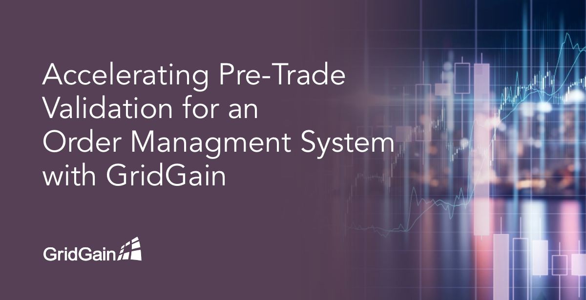 Accelerating Pre-Trade Validation for an Order Management System with ...